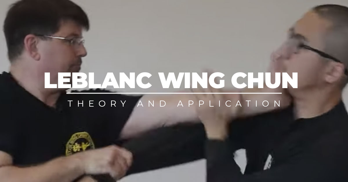LeBlanc Wing Chun: Theory and Application – Wing Chun United