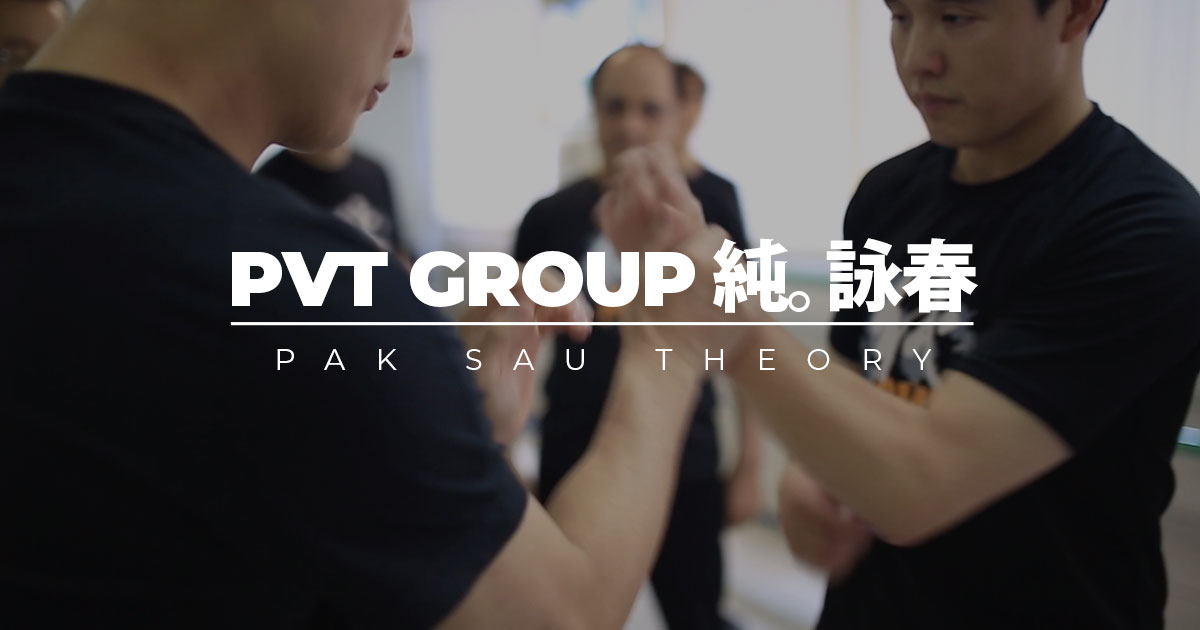 PVT Group Hong Kong – Pak Sau Theory – Wing Chun United