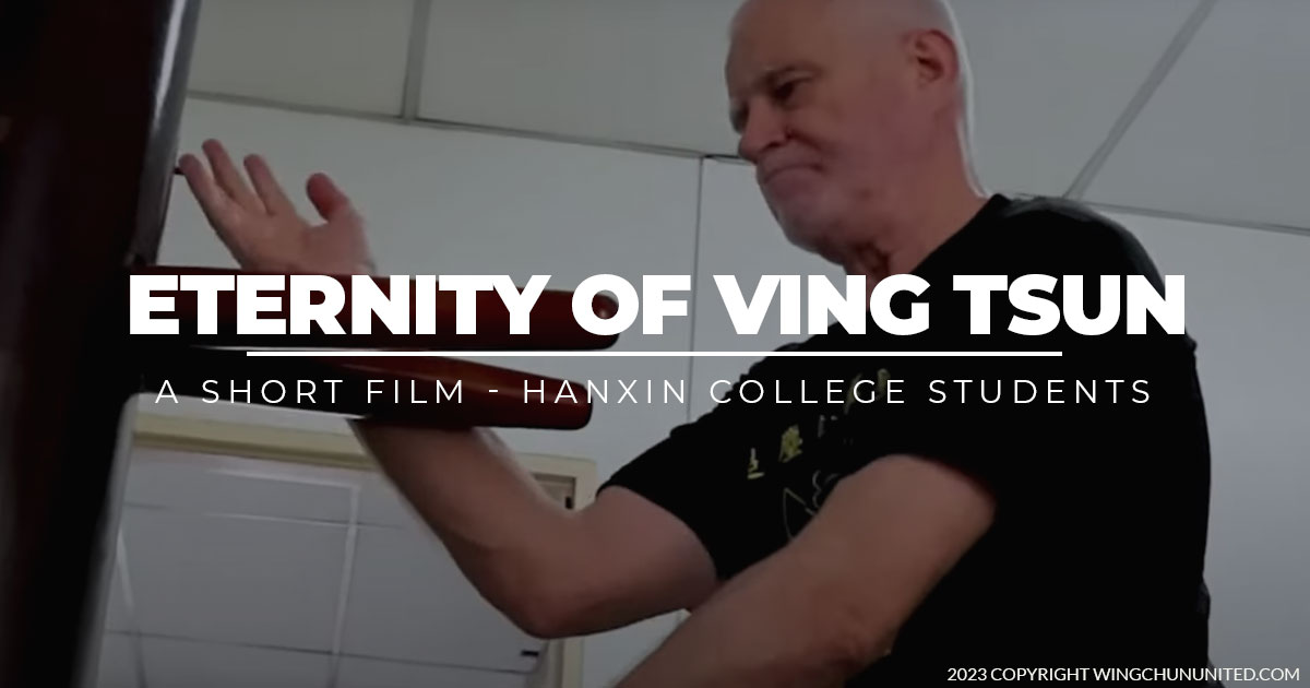 Eternity of Ving Tsun – A Short Film – Wing Chun United